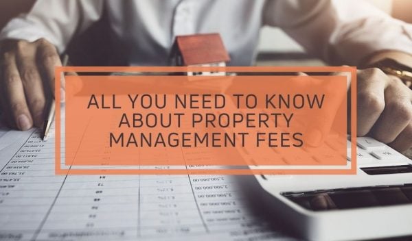 All You Need To Know About Property Management Fees
