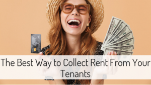 The Best Way to Collect Rent From Your Tenants