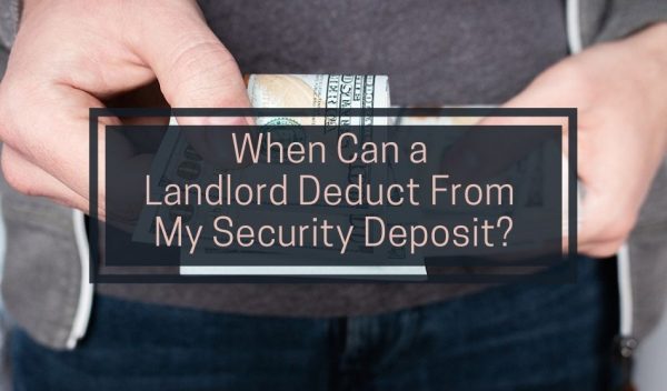 When Can a Landlord Deduct From my Security Deposit?