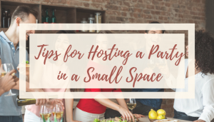Tips for Hosting a Party in a Small Space