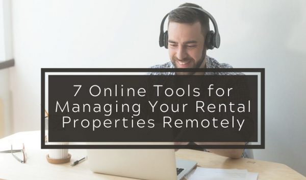 7 Online Tools for Managing Your Rental Properties Remotely
