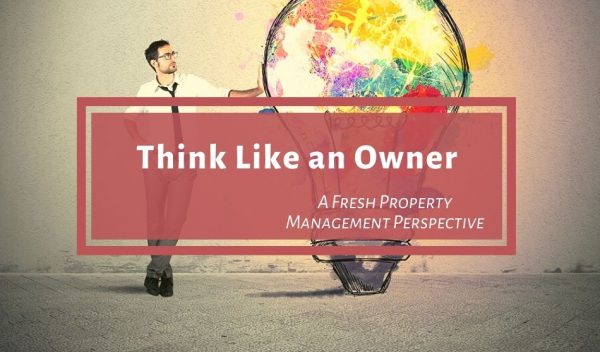 Best Tip For Property Management Growth | Think Like an Owner