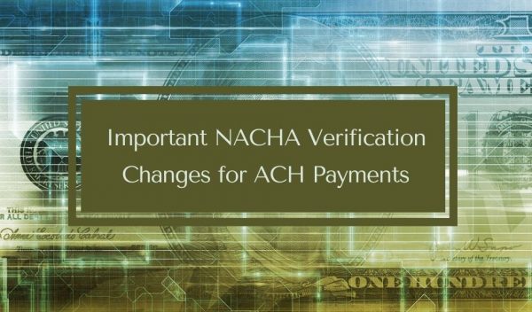 Important NACHA Verification Changes for ACH Payments