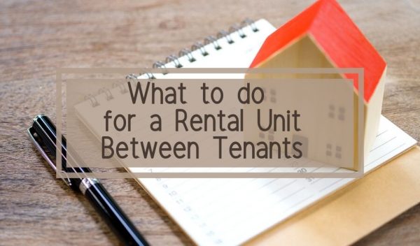 What to do for a Rental Unit Between Tenants