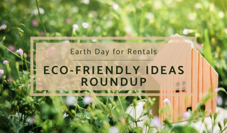 Earth Day for Rentals | Eco-Friendly Ideas Roundup