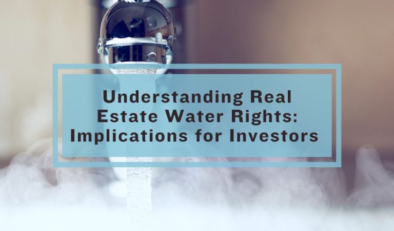 Understanding Real Estate Water Rights: Implications for Investors