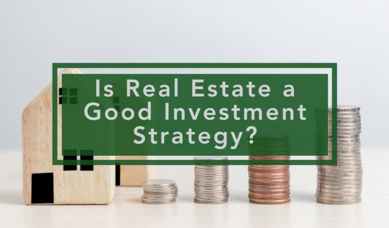 Is Real Estate a Good Investment Strategy?