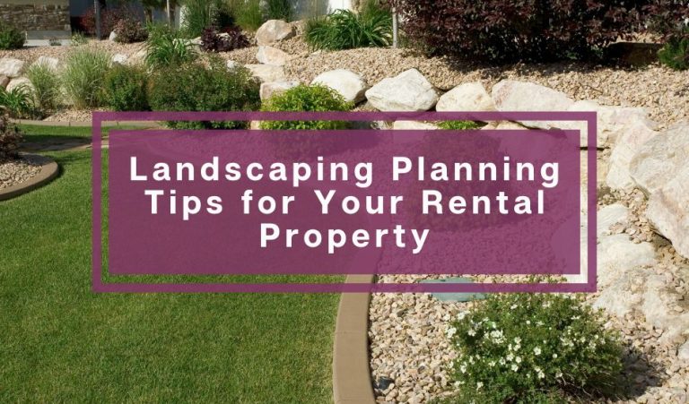 Landscaping Planning Tips for Your Rental Property